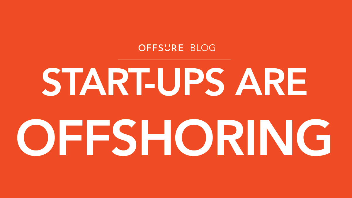 Start-Ups Offshoring. Is it a good idea? - OFFSURE Blog